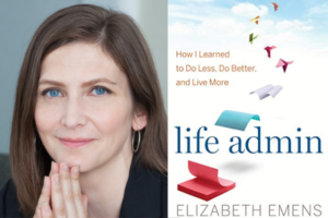 Life Admin and How to Conquer It with Elizabeth Emens